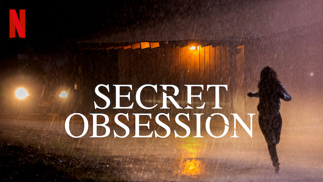 Secret Obsession 2019 Netflix Flixable